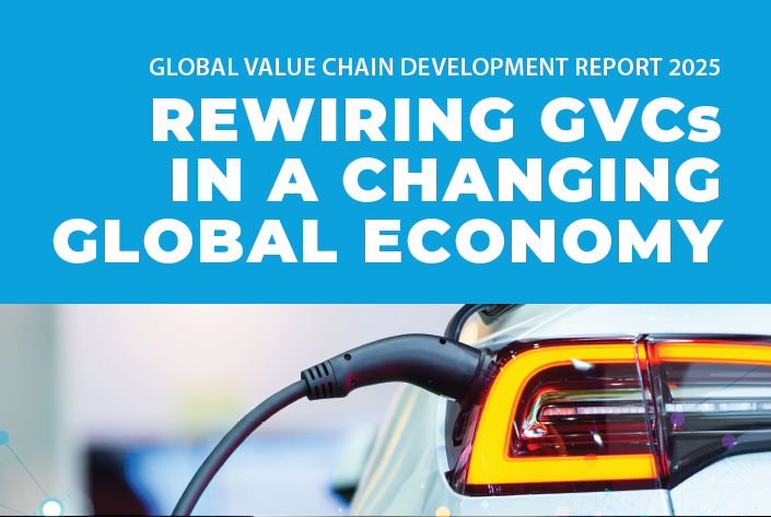 Global Value Chain Development Report 2025: Rewiring GVCs in a Changing ...